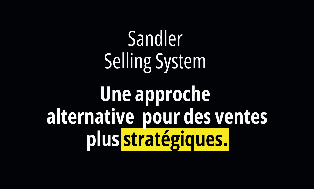 Sandler Selling System : une approche alternative pour des ventes plus ...