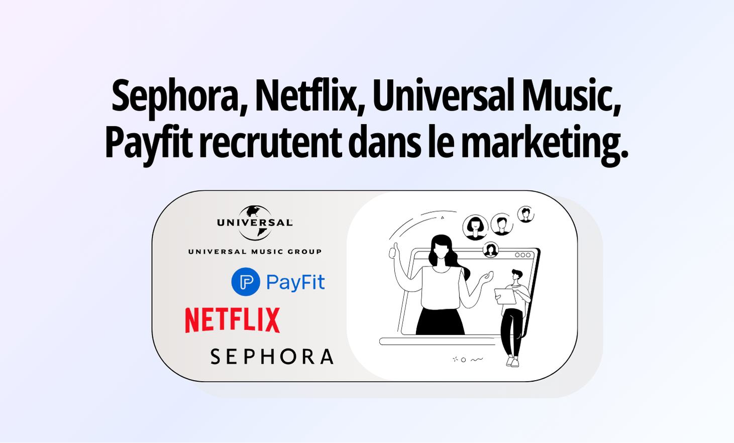 Sephora, Netflix, Universal Music, Payfit recrutent dans le marketing